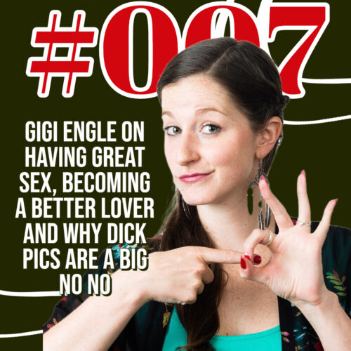 Gigi Engle on having great sex, becoming a better lover and why dick pics are a big no no - The ...