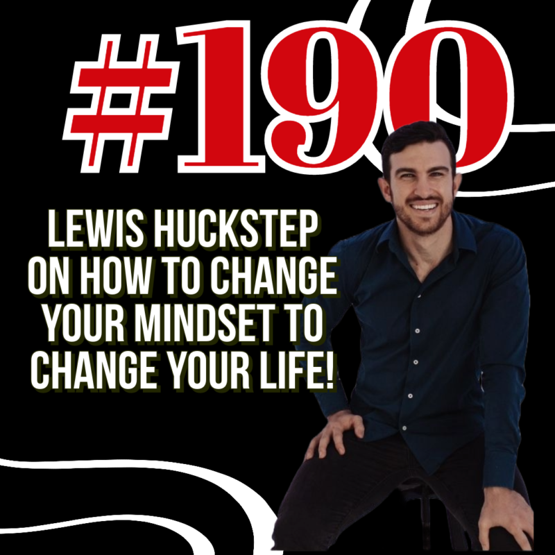 Lewis Huckstep on how to change your mindset to change your life! - The ...